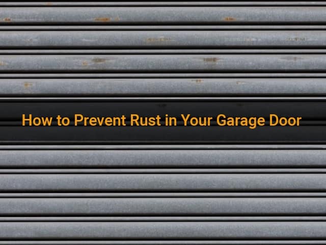 How to Prevent Rust in Your Garage Door - Professional Garage Door Services